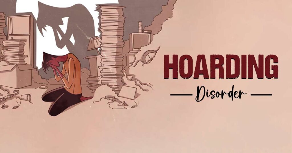 Hoarding Disorder: 5 Main Causes, Signs, Effects, Treatment