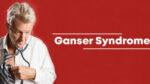 Ganser Syndrome: 5 Key Symptoms and Treatment Options