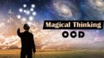 Magical Thinking OCD - 7 Sub-Types And How To Overcome It