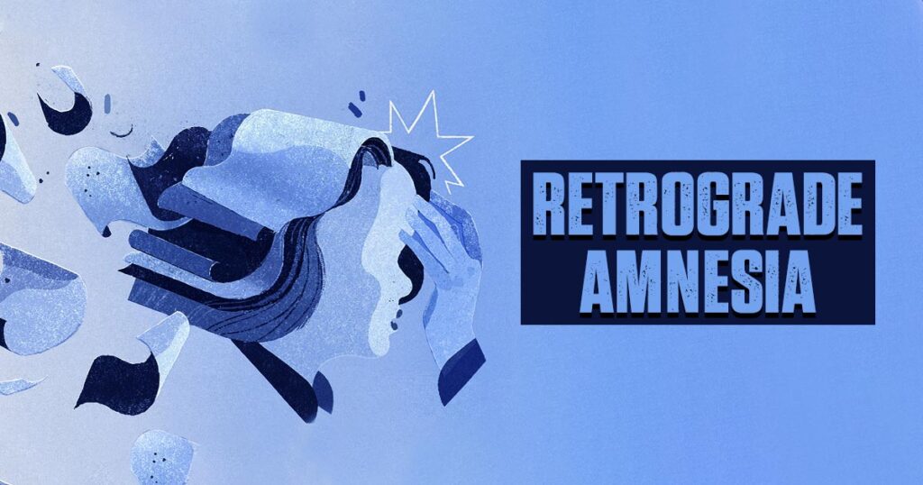 Retrograde Amnesia: 5 Symptoms, Causes And Treatment