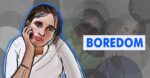 Boredom: 12 Signs, Causes, Mental Health Impact