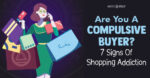 Compulsive Buying Disorder: 7 Signs Of Shopping Addiction