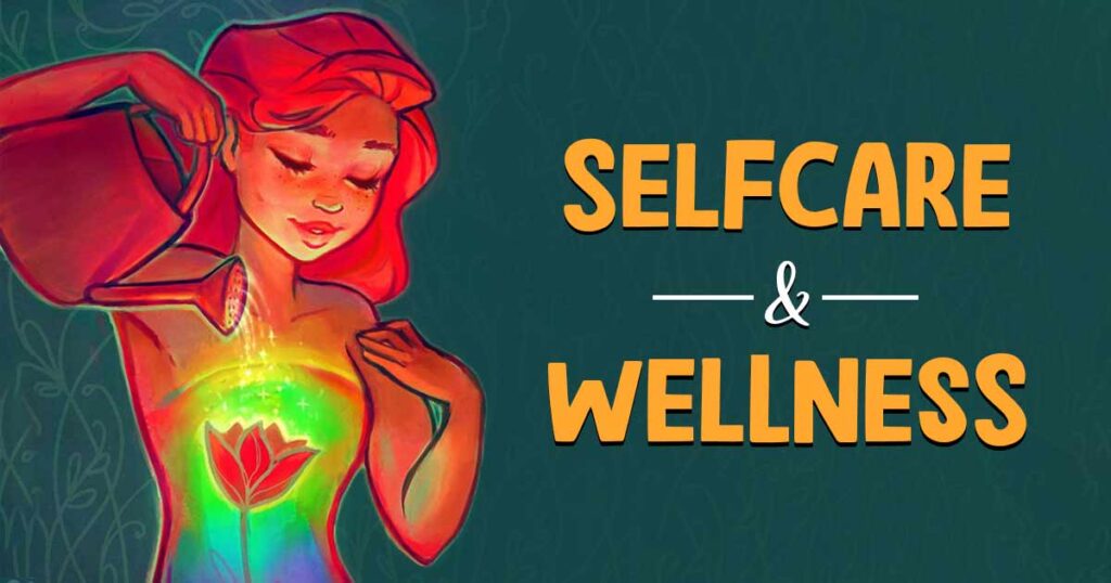 What Is Self Care And Wellness: Top 7 Benefits and Tips