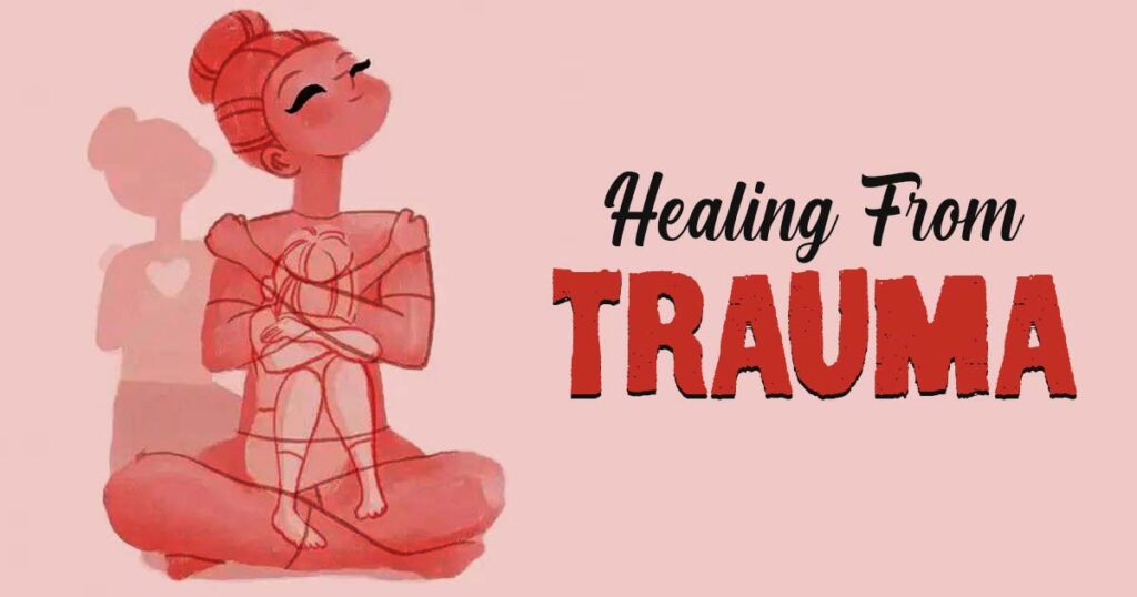 Healing From Trauma: 11 Indicators of Your Healing Journey
