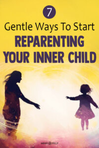 Reparenting Your Inner Child: 7 Helpful Ways To Start